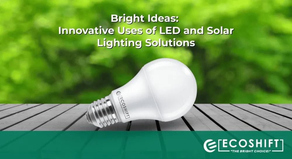 Innovative Uses of LED and Solar Lighting Solutions - Ecoshift ...