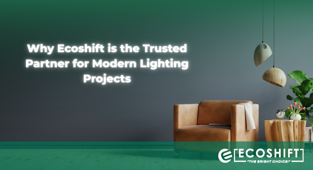Why Ecoshift is the Trusted Partner for Modern Lighting Projects ...